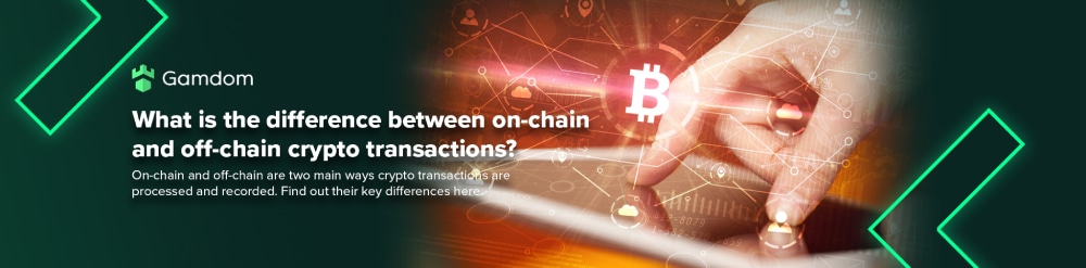 On-chain vs off-chain crypto transactions: What is the difference?